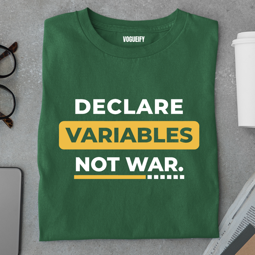 Declare Variables Not War Tee – Vogueify